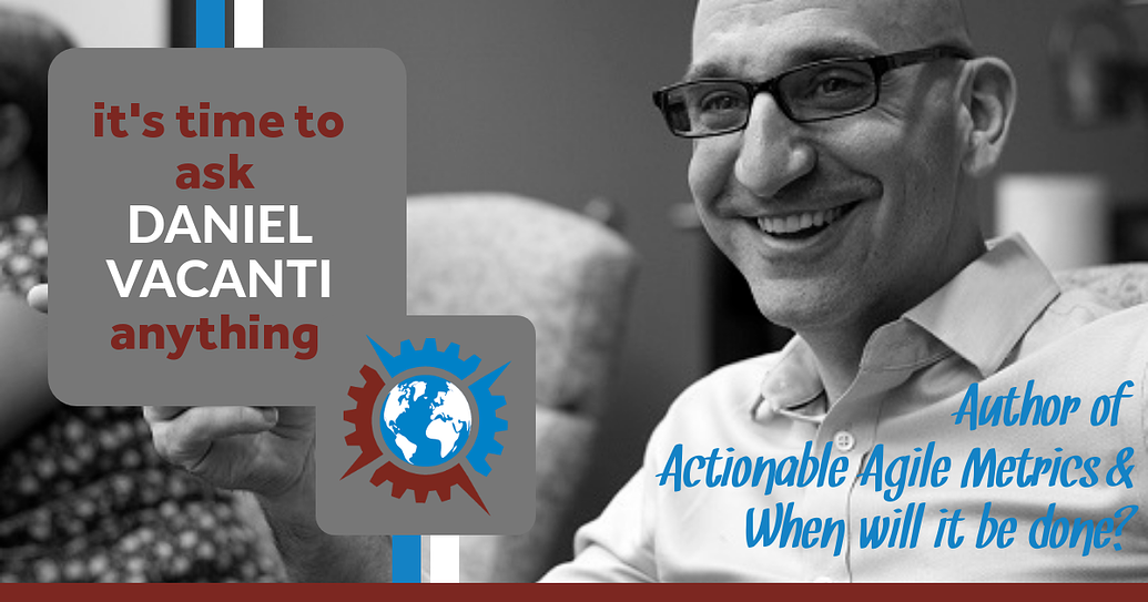 ASK Daniel Vacanti - Agile Ask Me Anything - Agile Uprising | Coalition